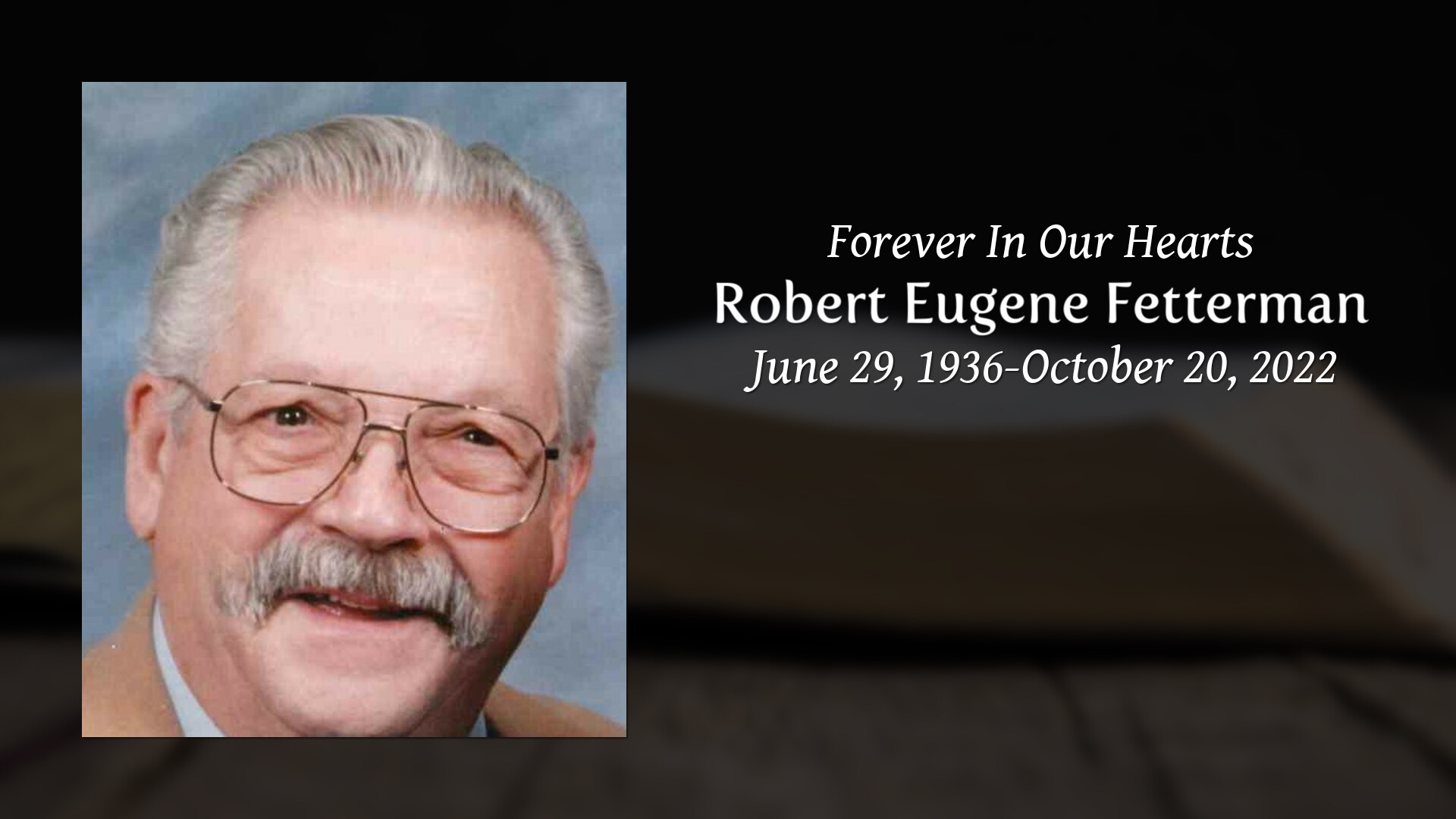 Robert Eugene Fetterman - Tribute Video