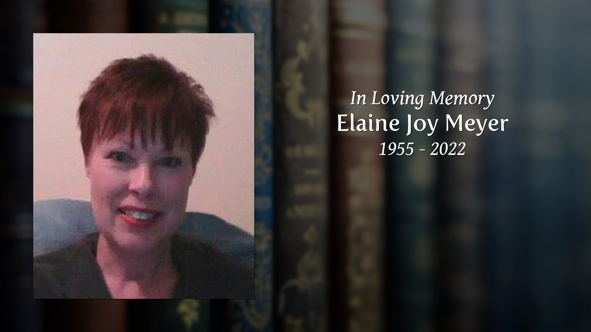 Elaine Joy Meyer - Tribute Video