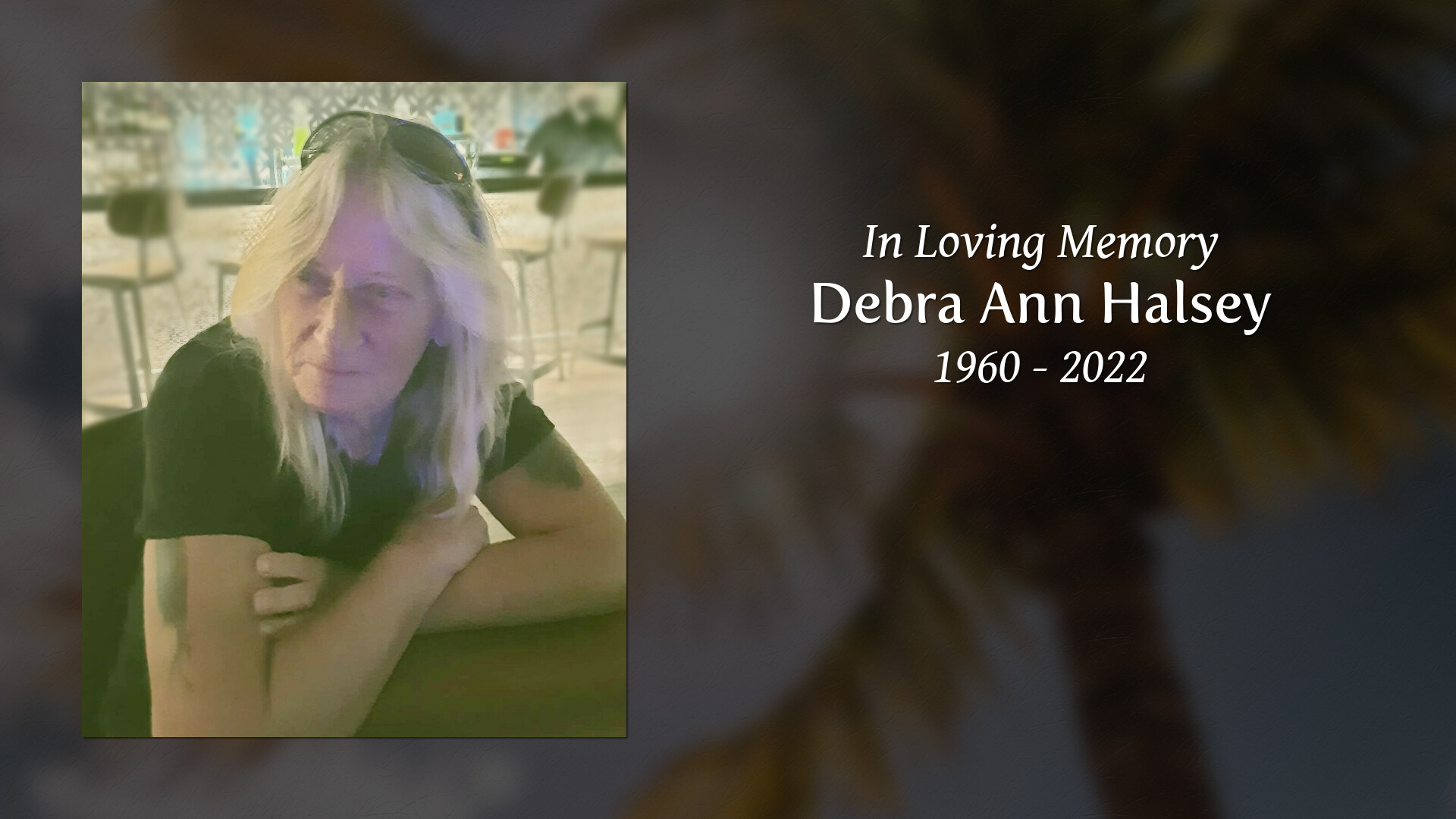 Debra Ann Halsey - Tribute Video