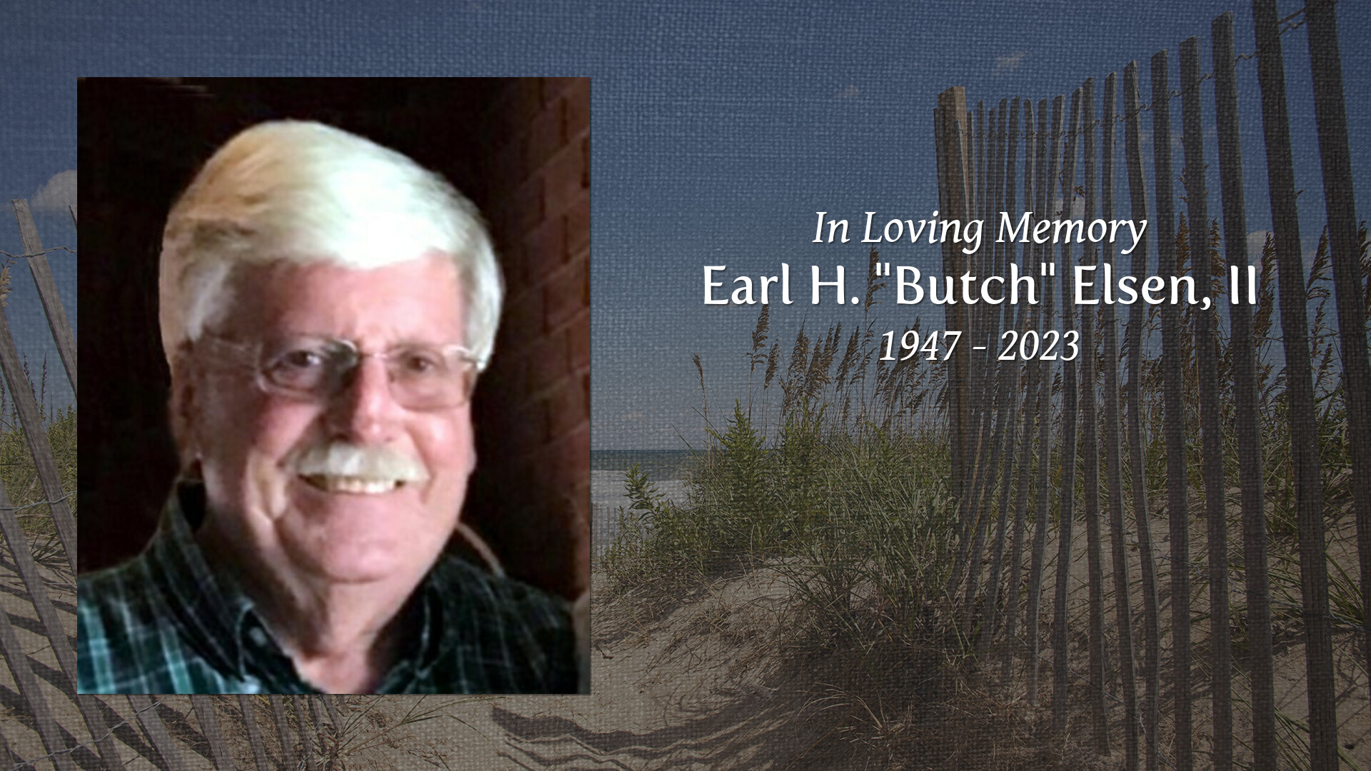 Earl H. "Butch" Elsen, II - Tribute Video