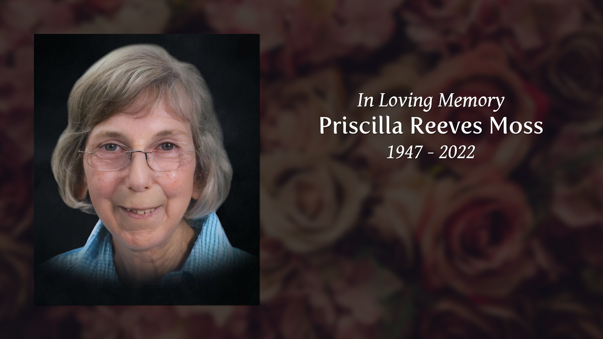 Priscilla Reeves Moss - Tribute Video