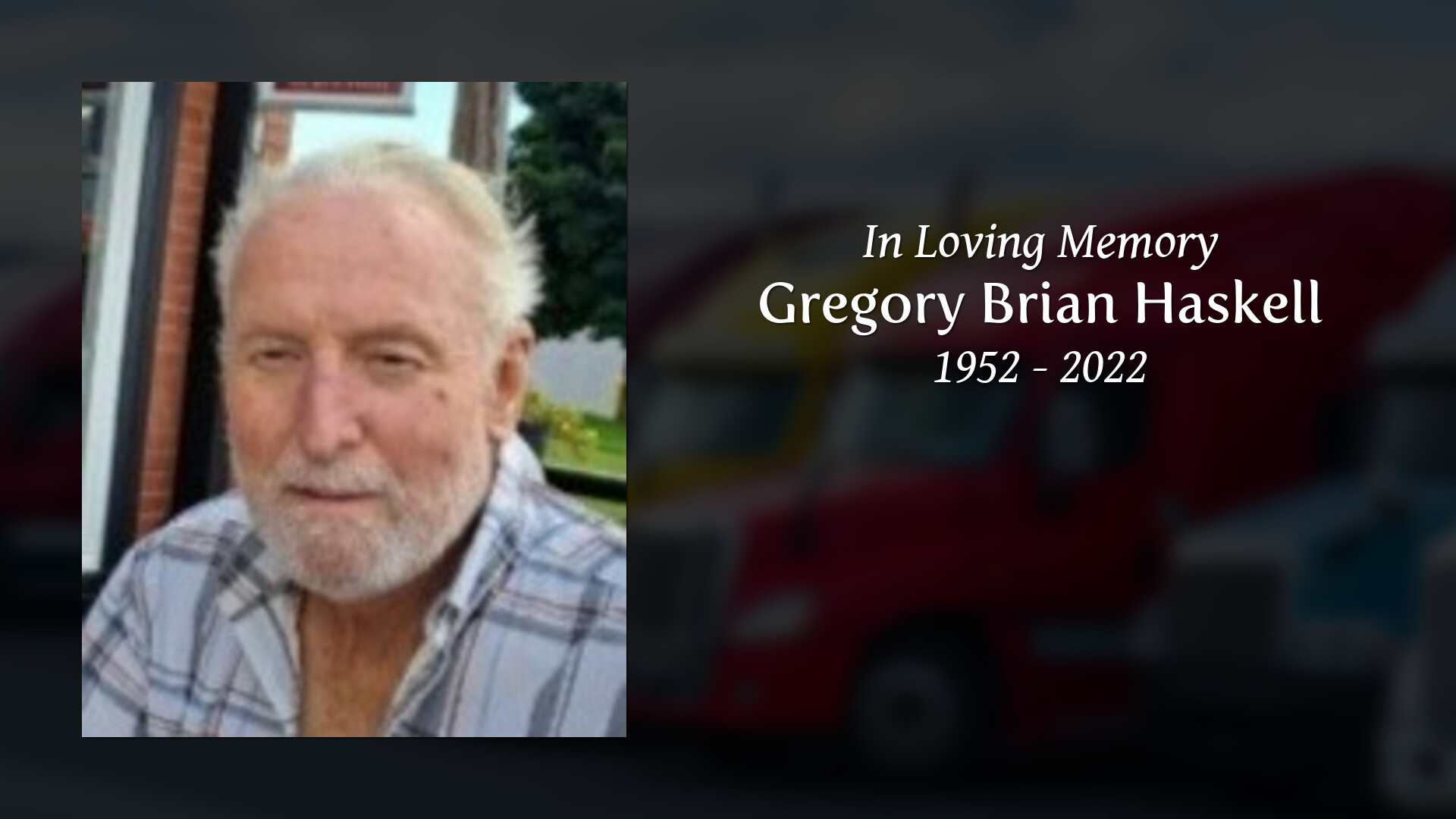 Gregory Brian Haskell - Tribute Video