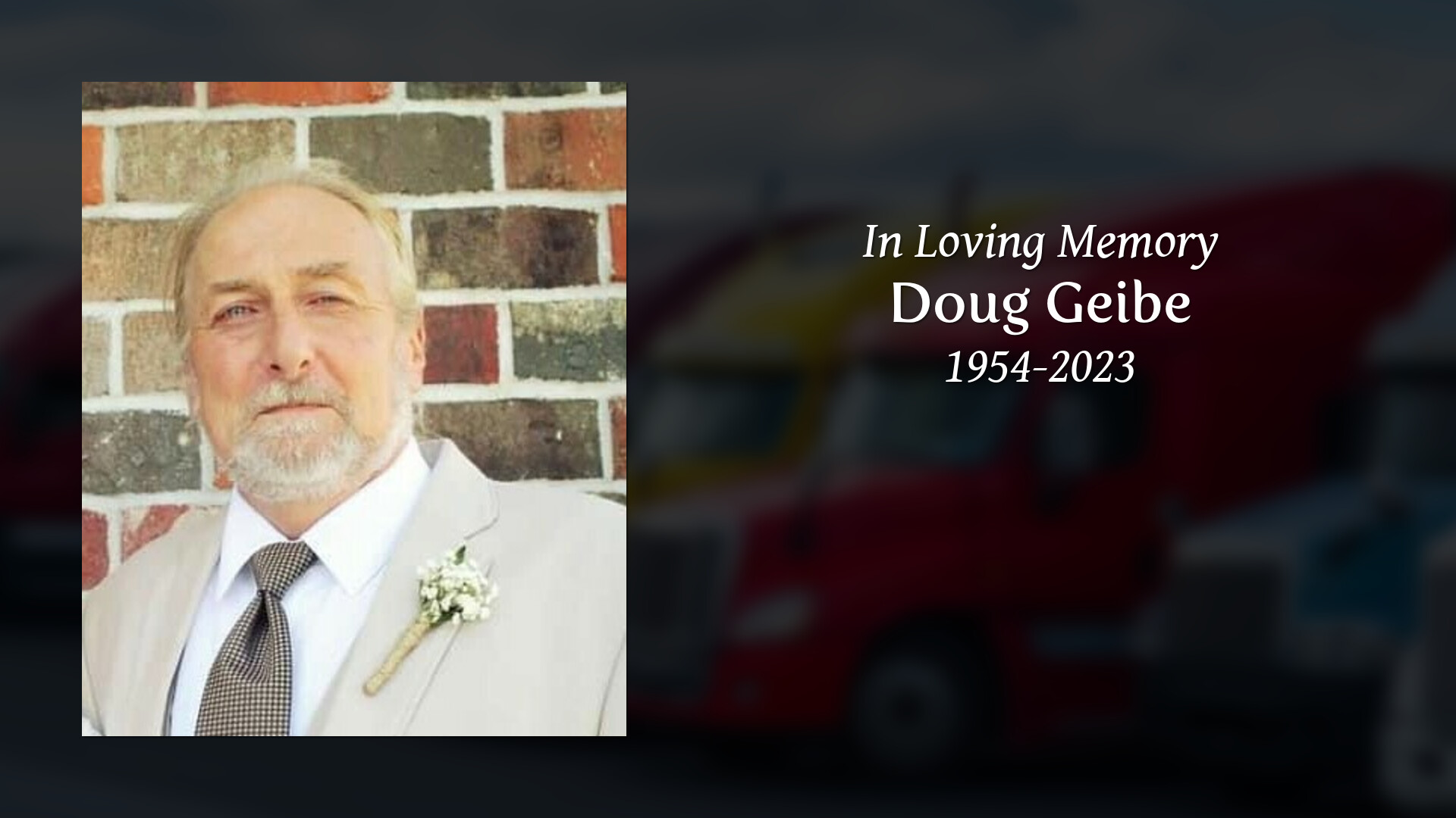 Doug Geibe - Tribute Video