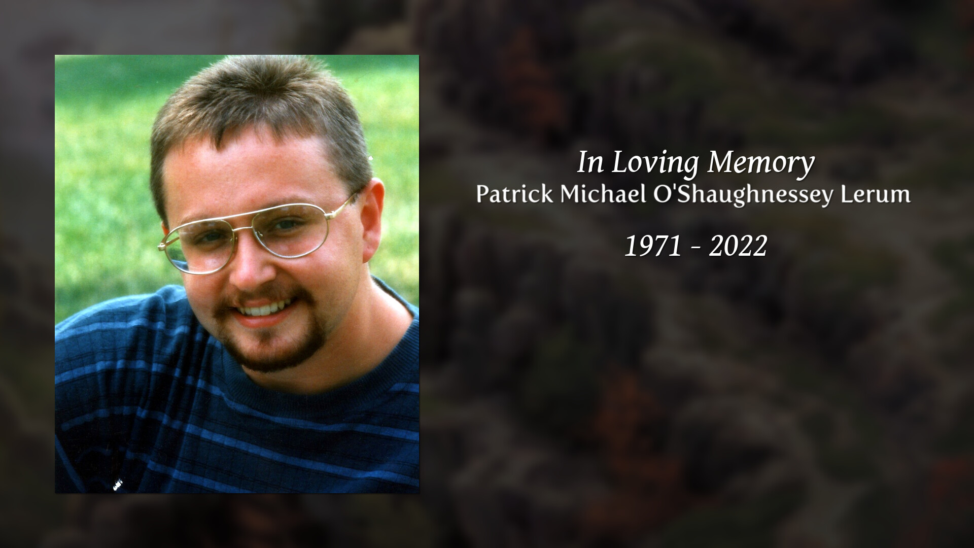 Patrick Michael O'Shaughnessey Lerum - Tribute Video