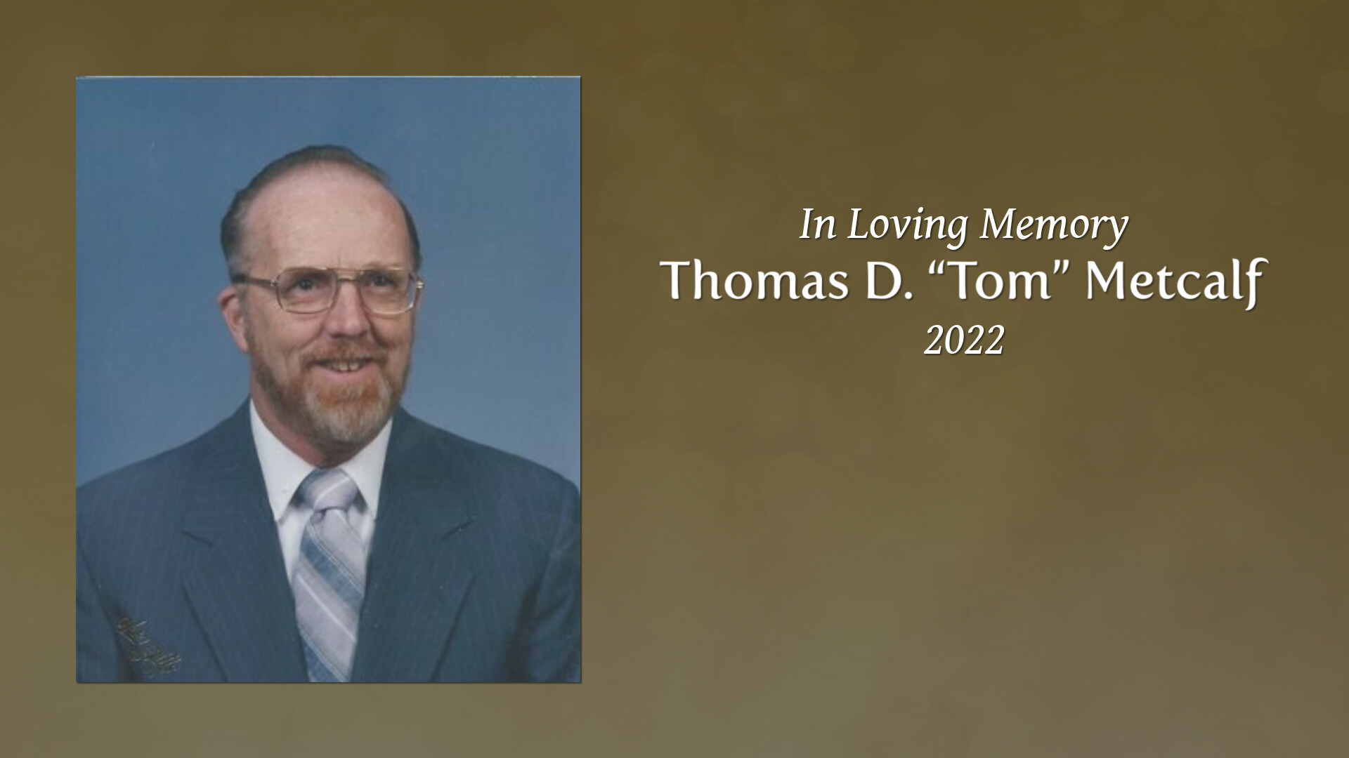 Thomas D. “Tom” Metcalf - Tribute Video