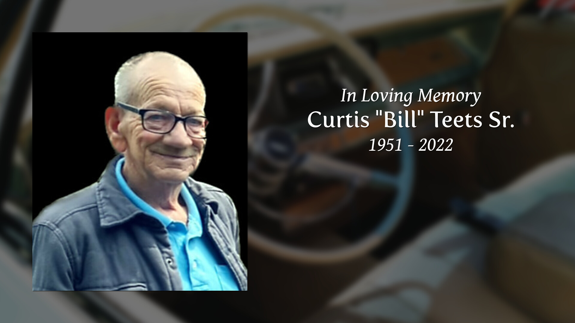 Curtis "Bill" Teets Sr. - Tribute Video