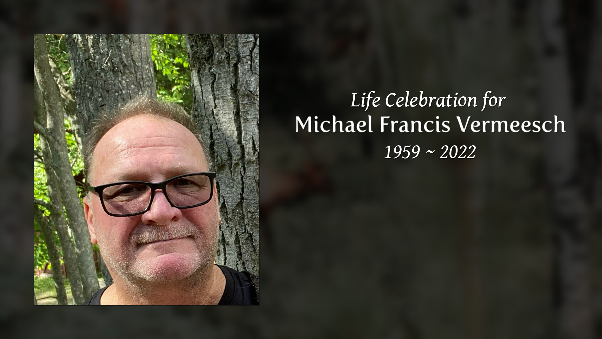 Michael Francis Vermeesch - Tribute Video