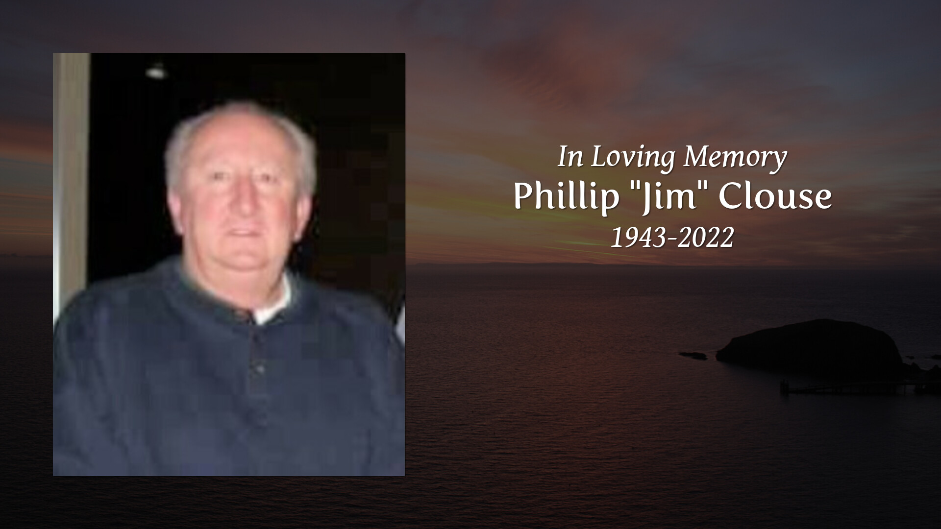 Phillip "Jim" Clouse - Tribute Video