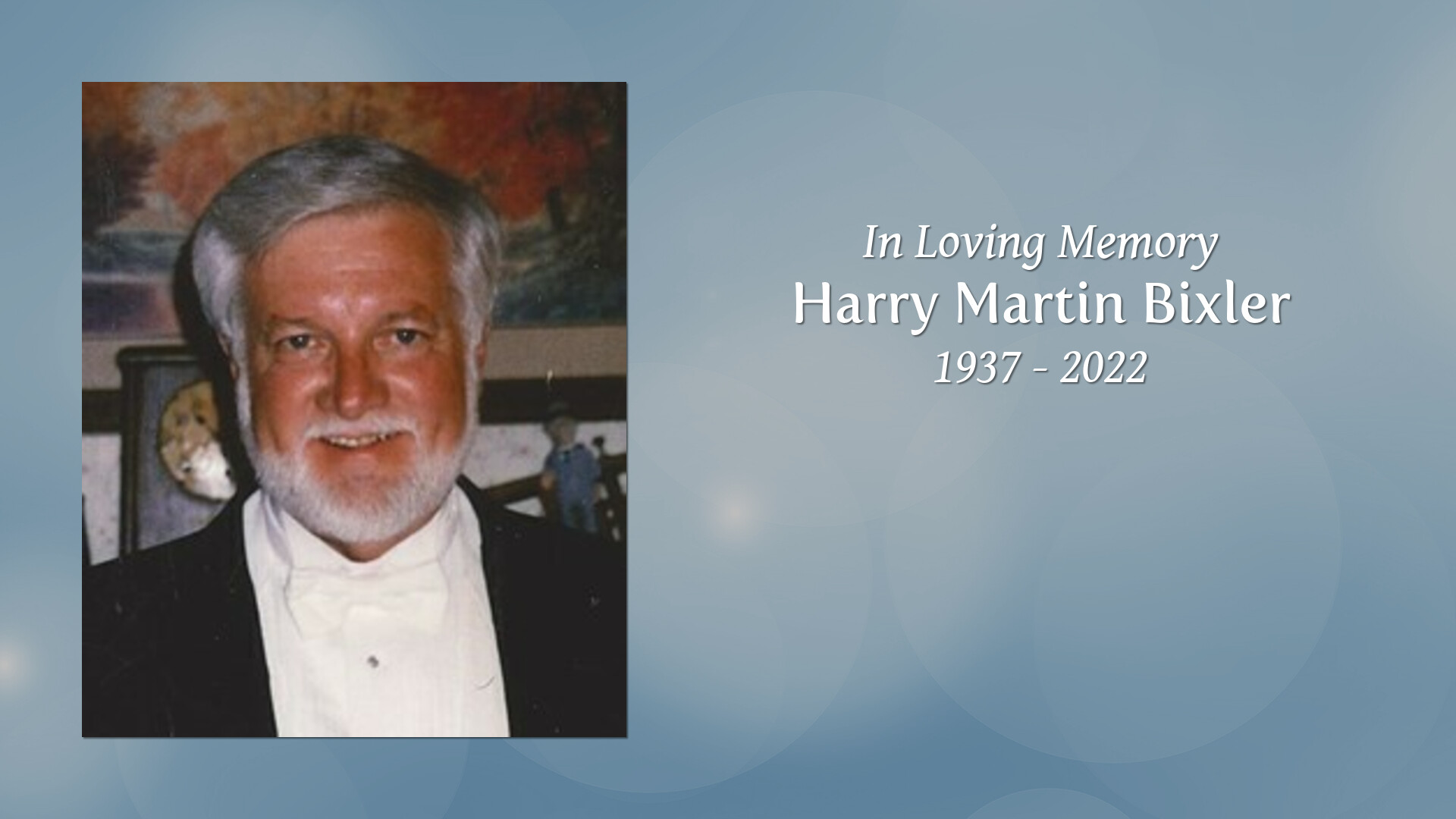 Harry Martin Bixler - Tribute Video
