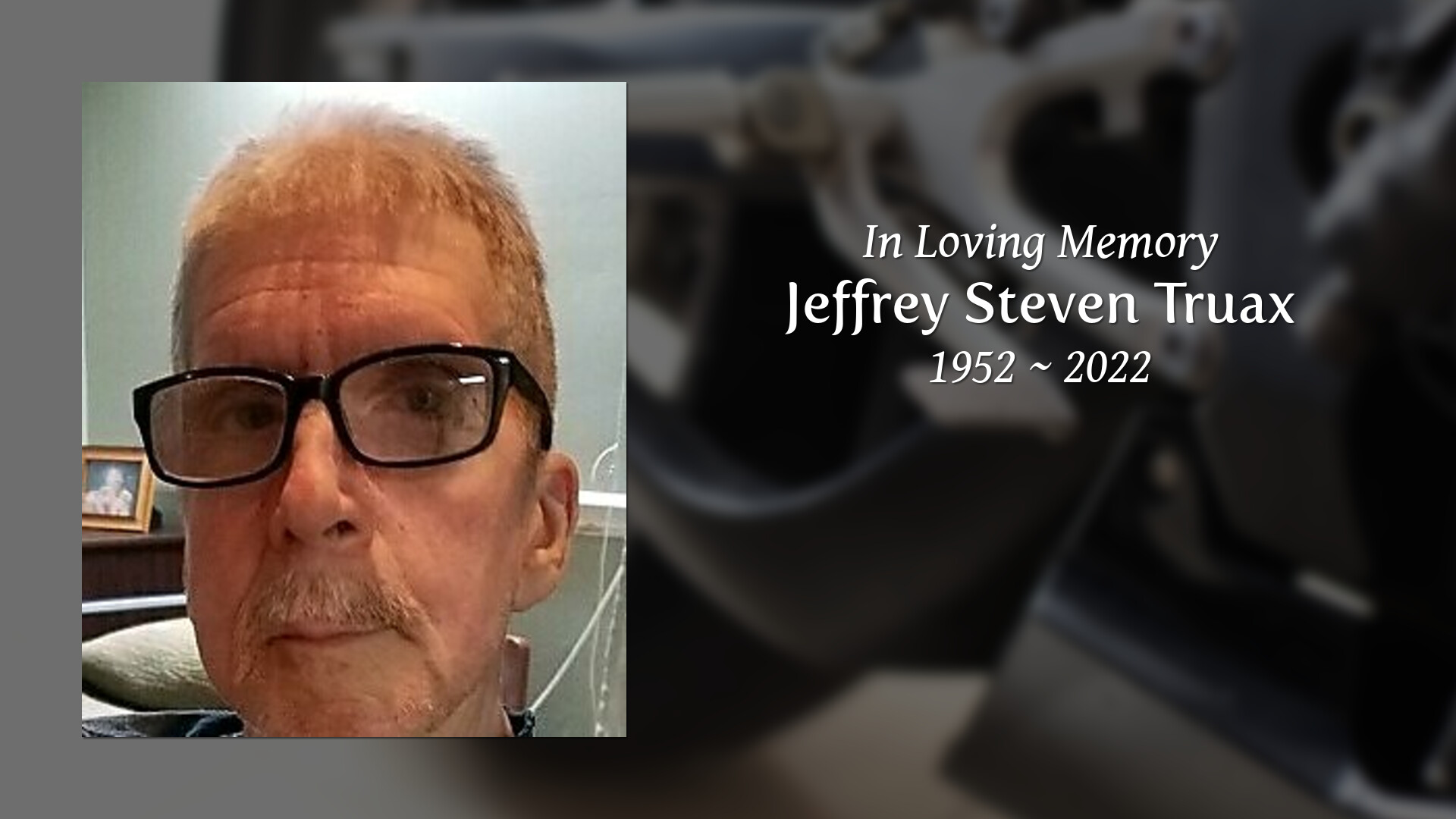Jeffrey Steven Truax - Tribute Video