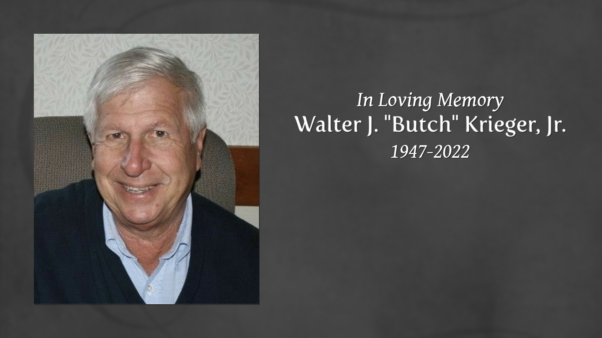 Walter J. "Butch" Krieger, Jr. - Tribute Video