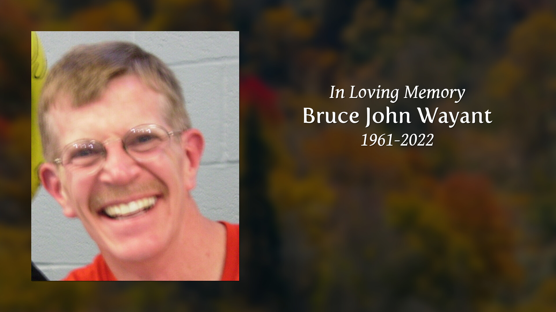 Bruce John Wayant - Tribute Video