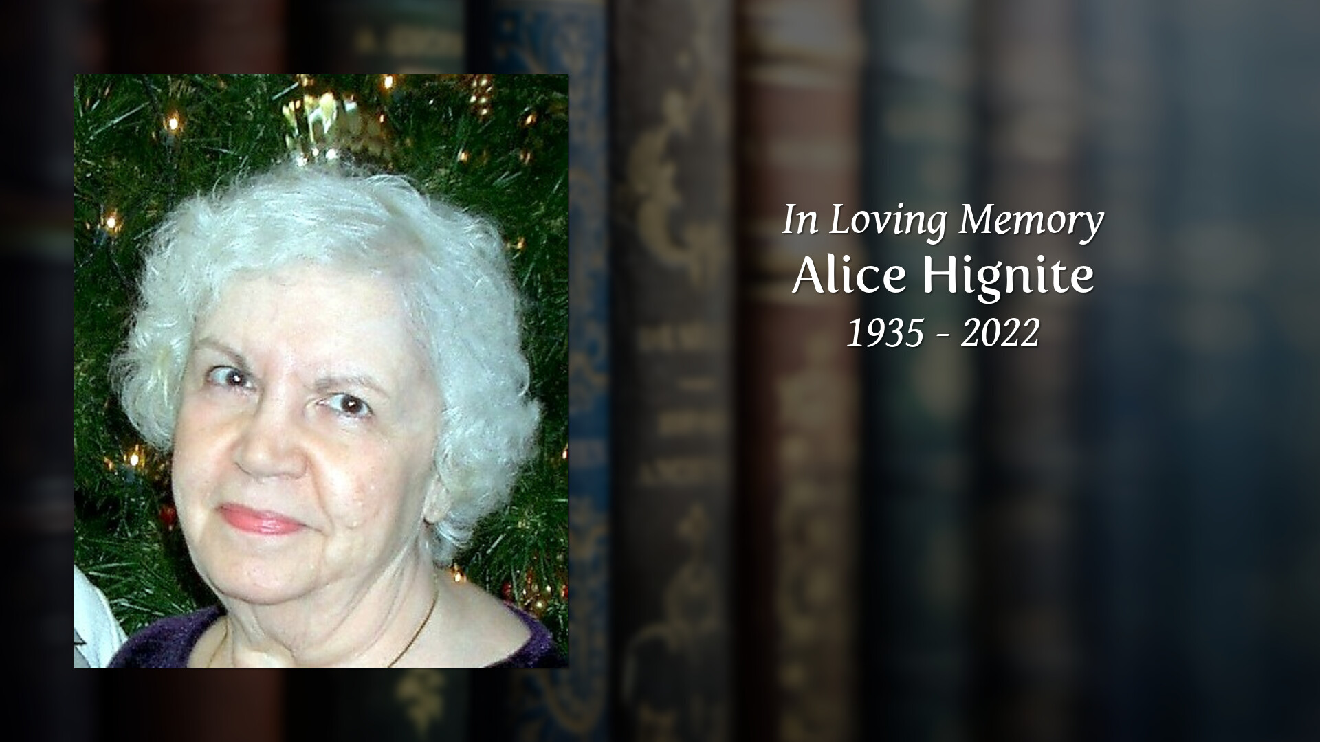 Alice Hignite - Tribute Video