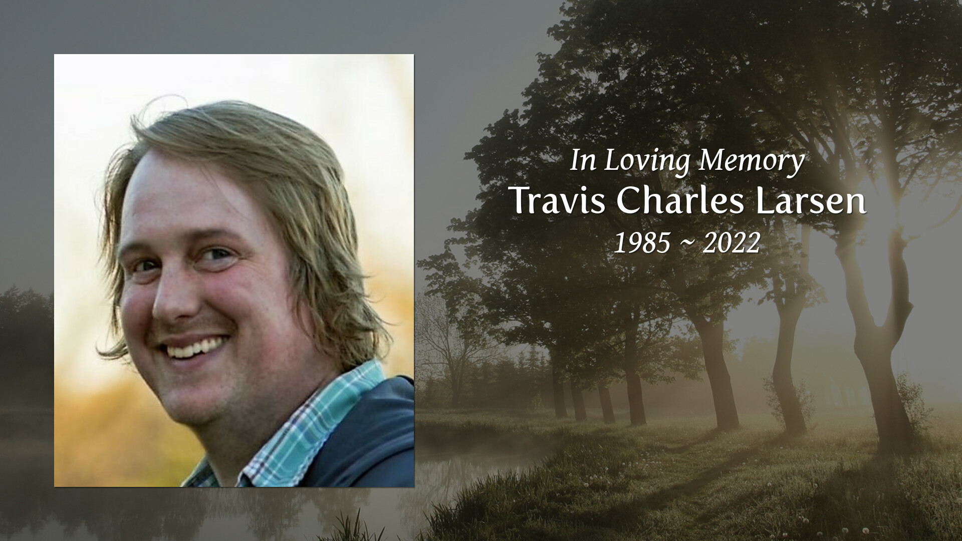 Travis Charles Larsen - Tribute Video