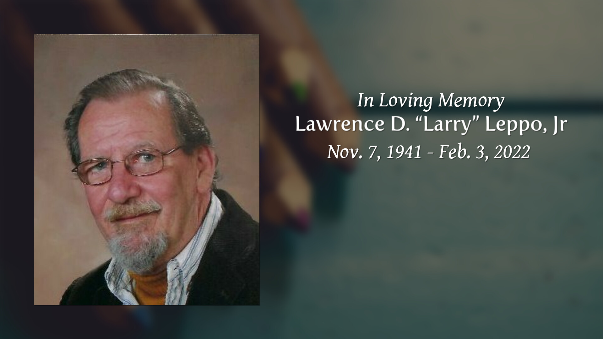 Lawrence D. “Larry” Leppo, Jr - Tribute Video
