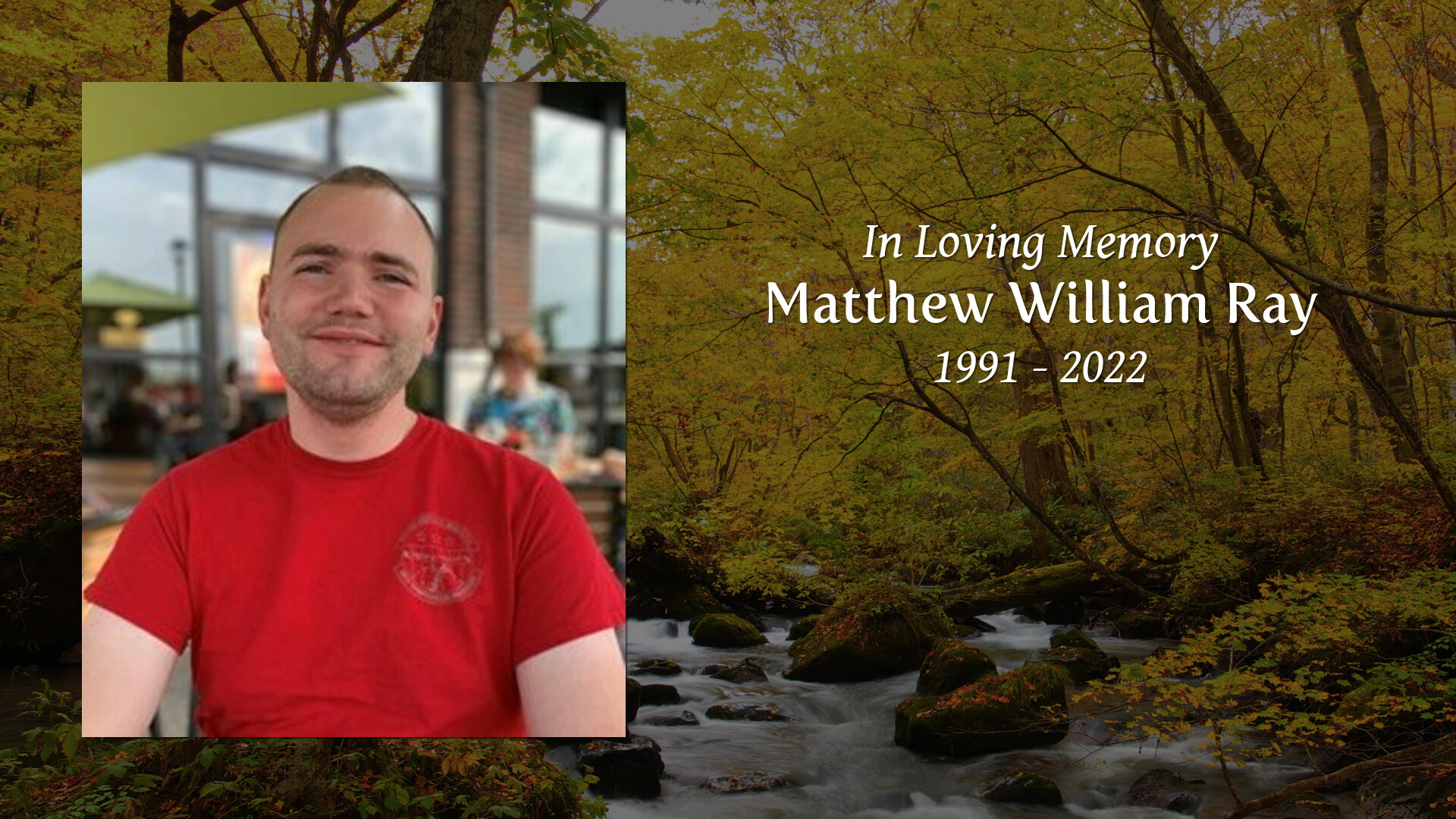 Matthew William Ray - Tribute Video