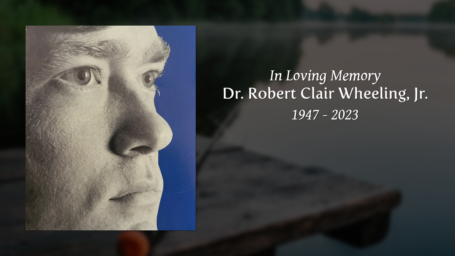 Dr. Robert Clair Wheeling, Jr. - Tribute Video