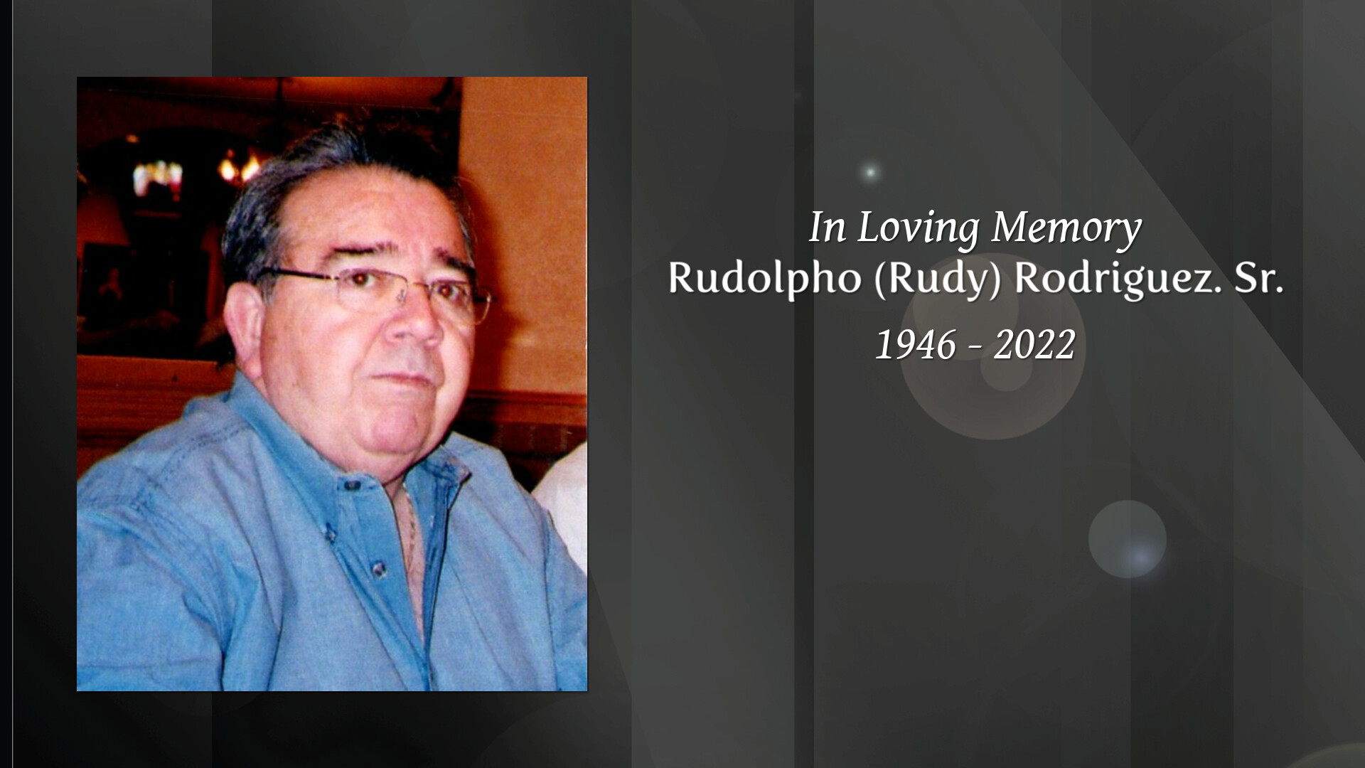 Rudolpho (Rudy) Rodriguez. Sr. - Tribute Video