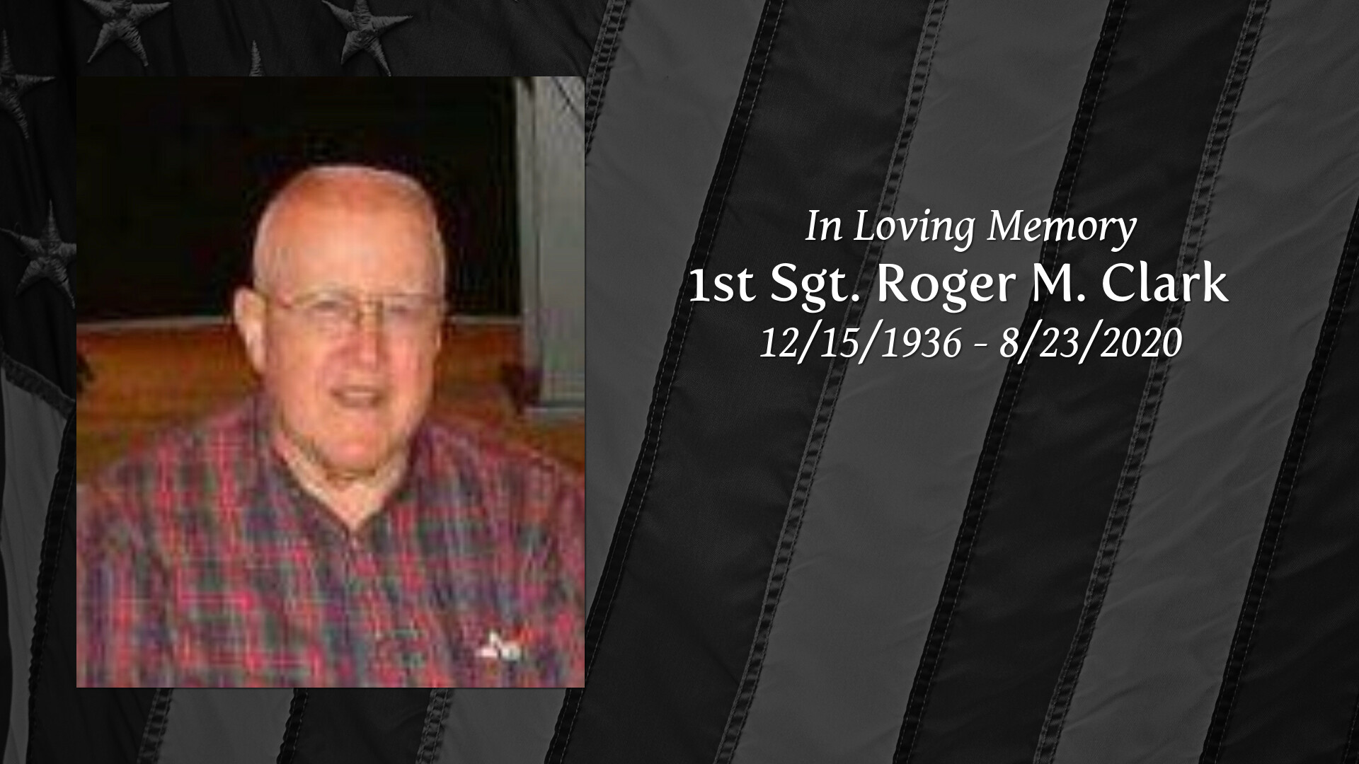 1st Sgt. Roger M. Clark - Tribute Video